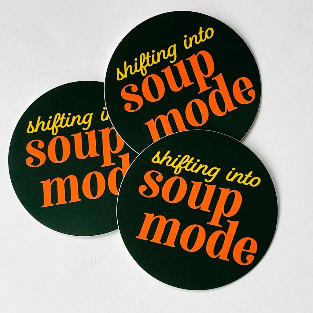 Shifting into Soup Mode Sticker 3” vinyl restaurant deli – Dear Ollie