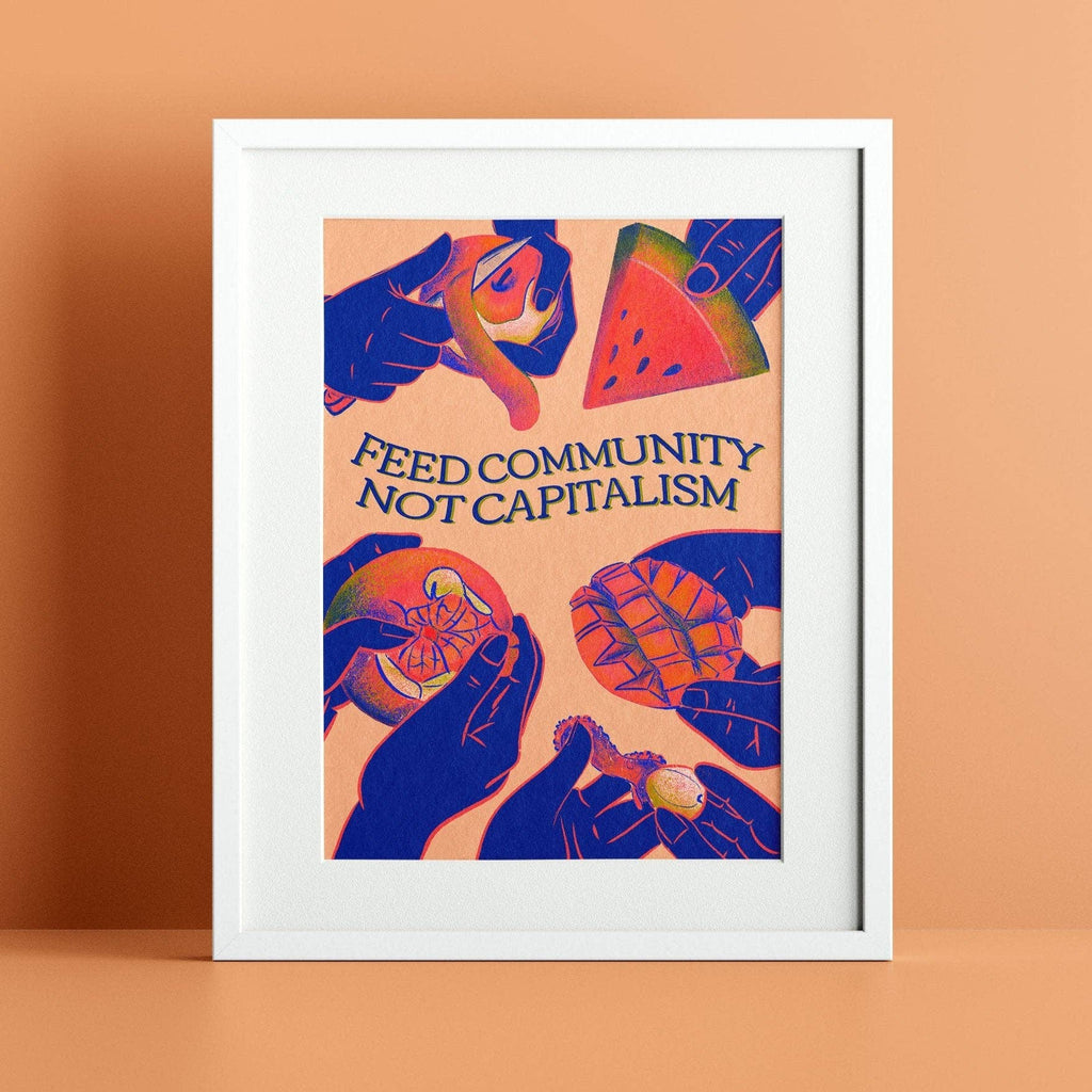 Feed Community Not Capitalism Print – Dear Ollie