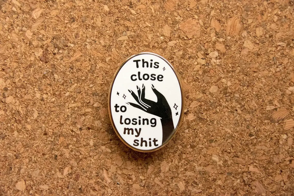"This Close to Losing My Shit" Hard Enamel Pin – Dear Ollie