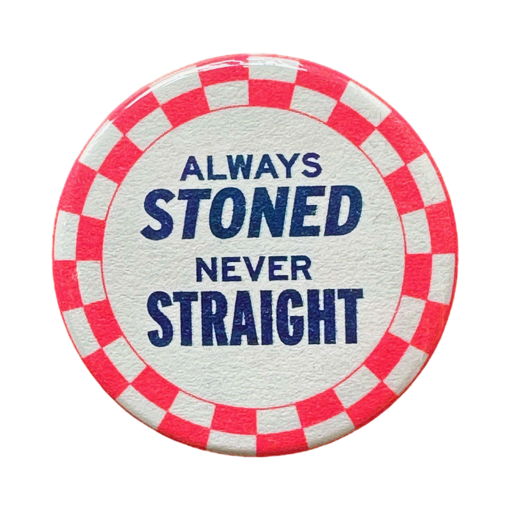 Always Stoned Never Straight Button – Dear Ollie
